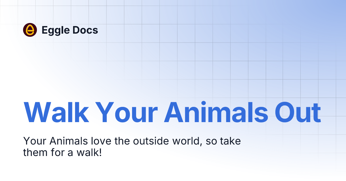 Walk Your Animals Out | Eggle Docs